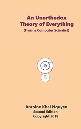 An Unorthodox Theory of Every Thing: Nguyen, Antoine: 9781980657507 ...