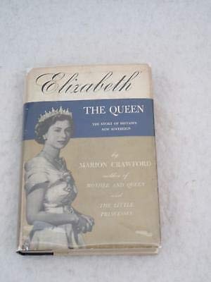 Marion Crawford ELIZABETH THE QUEEN 1952 Prentice-Hall, NY First ...