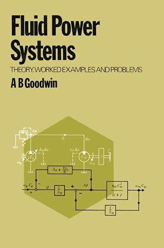 Fluid power systems: Theory, worked examples and problems: Goodwin ...