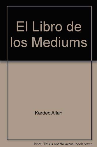 El Libro de los Mediums (Spanish Edition): Allan Kardec: 9789681503949 ...