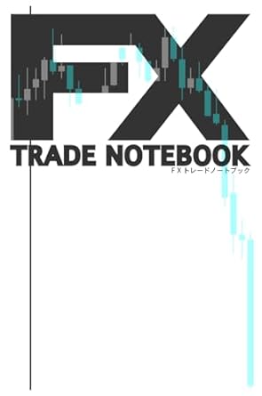 FX TRADE NOTEBOOK FXトレードノートブック FXトレード記録専用ノート 15.5cm×23.5cm | nyckume |本 ...
