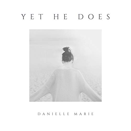 Play Yet He Does by Danielle Marie on Amazon Music Unlimited