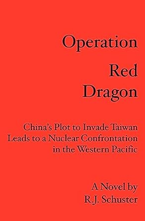 Operation Red Dragon: China's Plot to Invade Taiwan Leads to a Nuclear ...