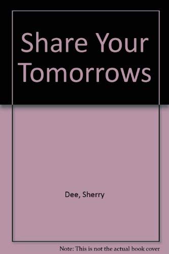 Share your Tomorrows (Silhouette Desire, #63): Dee, Sherry ...