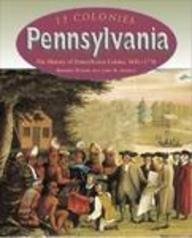 Pennsylvania: The History of Pennsylvania Colony, 1681-1776 (13 ...