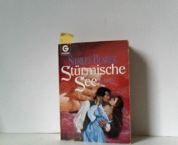 Stürmische See. Roman. : Busbee Shirlee: Amazon.de: Bücher