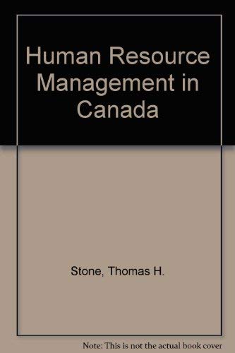 Human Resource Management in Canada: Stone, Thomas H., Meltz, Noah M ...