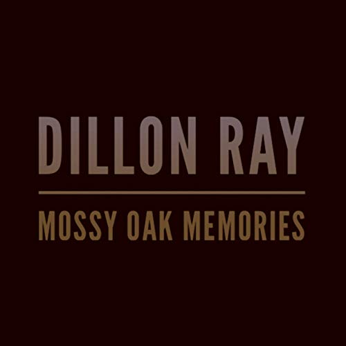 Play Mossy Oak Memories by Dillon Ray on Amazon Music