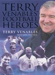 Terry Venables' Football Heroes: Terry Venables, Alex Montgomery, Jane ...