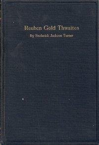 Amazon.com: Reuben Gold Thwaites - A Memorial Address: Turner ...