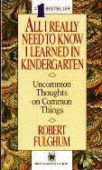 all I really Need to Know i Learned in Kindergarten: Robert Fulghum ...