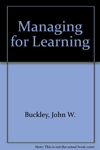 Managing for Learning : Buckley, John W., Styan, David: Amazon.co.uk: Books