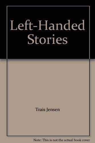 Left-Handed Stories: Trais Jensen: 9780975443903: Amazon.com: Books