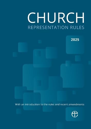 Church Representation Rules 2025: With an introduction to the rules and ...