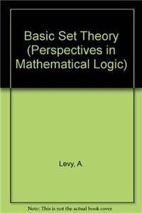Basic Set Theory (Perspectives in Mathematical Logic): Azriel Levy: 9780387084176: Amazon.com: Books