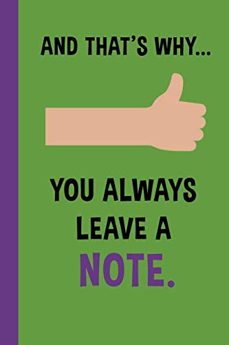 And That's Why... You Always Leave A Note.: 6x9 Lined Writing Notebook ...