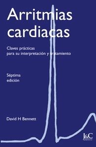 Arritmias cardiacas: Claves prácticas para su interpretación y tratamiento: Bennett, David H ...