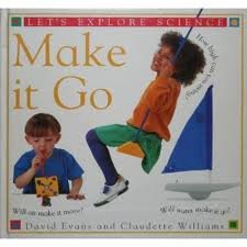 Make It Go (Let's Explore Science): Claudette Williams: 9781564581204 ...