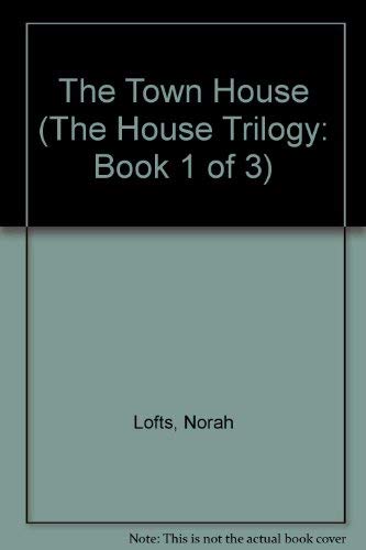 The Town House (The House Trilogy: Book 1 of 3): Norah Lofts ...