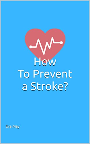 How To Prevent a Stroke? - Kindle edition by May, Eva. Health, Fitness ...