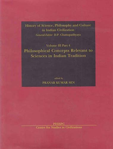 Philosophical Concepts Relevant to Sciences in Indian Tradition: Pranab ...