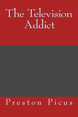 The Television Addict: Picus, Preston: 9780615759975: Amazon.com: Books