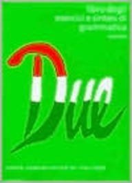 Due: Libro degli esercizi e sintesi di grammatica: Corso comunicativo ...