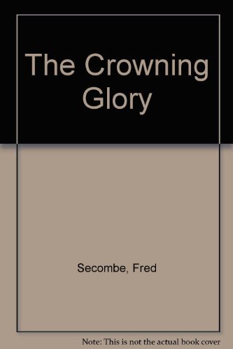 The Crowning Glory: Fred Secombe: 9780745169859: Amazon.com: Books