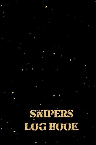 Snipers Log Book: Long Range Shooters Journal Shot Data Book Shooting ...
