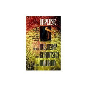 Impulse: Three Complete Novels: Delinsky, Barbara, Gerritsen, Tess ...