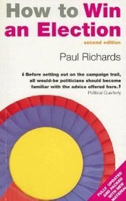 Politico's Guide to How to Win an Election: Amazon.co.uk: Richards ...