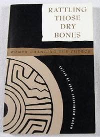 Buy Rattling Those Dry Bones: Women Changing the Church Book Online at ...