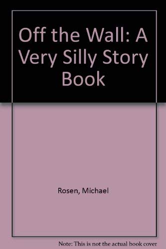 Off the Wall: A Very Silly Story Book: Rosen, Michael, Brown, Mik ...