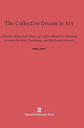 The Collective Dream in Art: A Psycho-Historical Theory of Culture ...