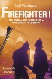 Firefighter!: The Drama and Humour of a Dangerous Profession: Neil ...