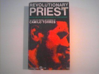 Revolutionary Priest, The Complete Writings and Messages of Camilo ...