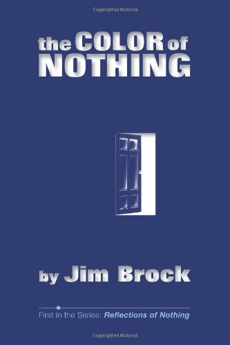 The Color Of Nothing: Brock, Jim: 9780981631806: Amazon.com: Books