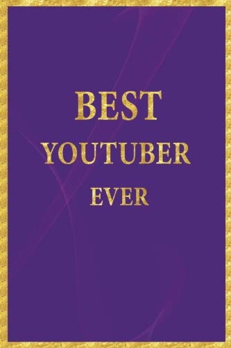 Best YouTuber Ever: Lined Notebook, Gold Letters on Purple Cover, Gold ...