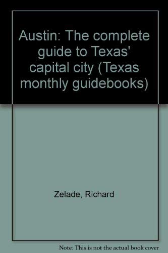 Austin: The Complete Guide to Texas' Capital City (Texas Monthly ...