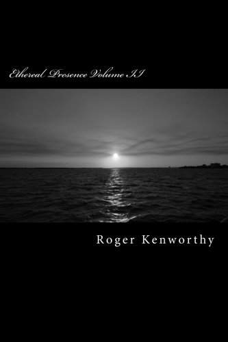 Ethereal Presence Volume II: Kenworthy, Roger: 9781484112519: Amazon ...