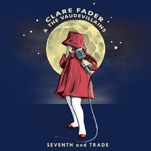 Clare Fader & The Vaudevillains - Seventh & Trade - Amazon.com Music
