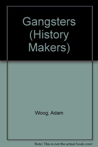 History Makers - Gangsters: Adam Woog: 9781560066385: Amazon.com: Books