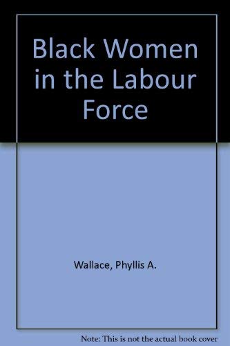 Black women in the labor force: Wallace, Phyllis Ann: 9780262231039 ...