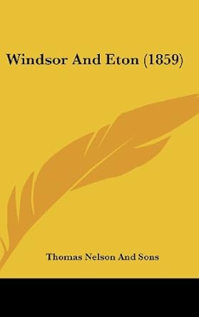 Windsor and Eton (1859): Thomas Nelson & Sons, Thomas Nelson and Sons ...