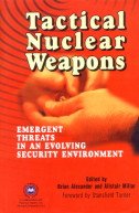 Tactical Nuclear Weapons: Emergent Threats in an Evolving Security ...
