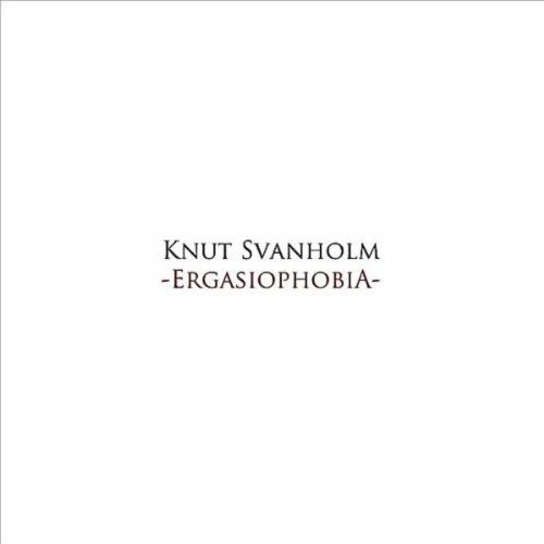 Amazon.com: Ergasiophobia : Knut Svanholm: Digital Music