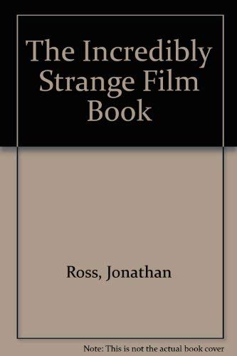 The Incredibly Strange Film Book: Ross, Jonathan: 9780671511784: Amazon ...
