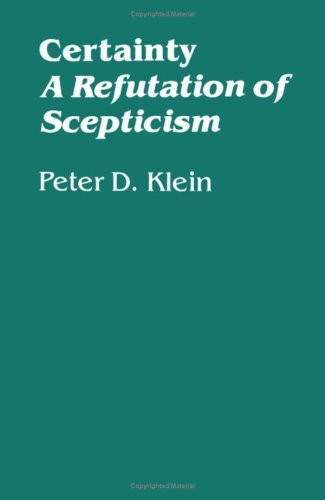 Certainty: A Refutation of Scepticism: Peter D. Klein: 9780816609956 ...