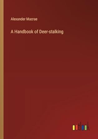 Amazon.co.jp: A Handbook of Deer-stalking : MacRae, Alexander: Foreign ...
