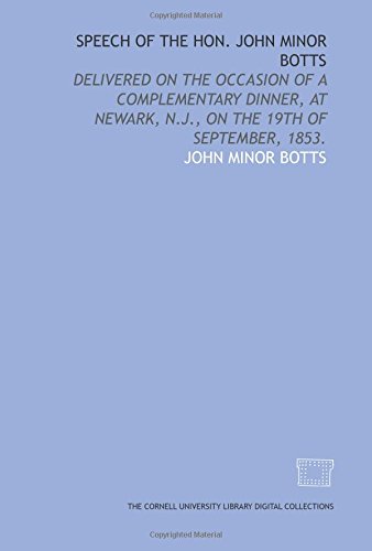 Speech of the Hon. John Minor Botts: delivered on the occasion of a ...